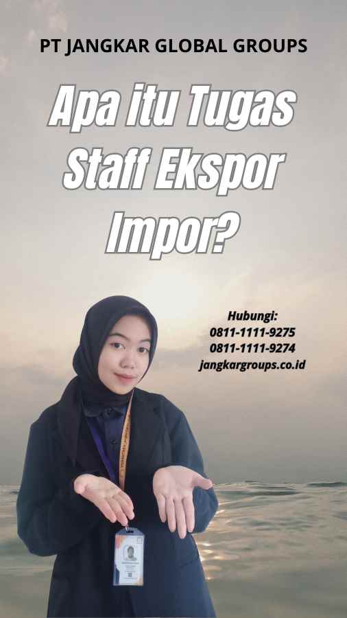 Tugas Staff Ekspor Impor: Panduan Lengkap – Jangkar Global Groups Tugas Staff Ekspor Impor: Panduan Lengkap – Jangkar Global Groups