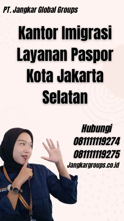 Kantor Imigrasi Layanan Paspor Kota Jakarta Selatan – Jangkar Global Groups Kantor Imigrasi Layanan Paspor Kota Jakarta Selatan – Jangkar Global Groups