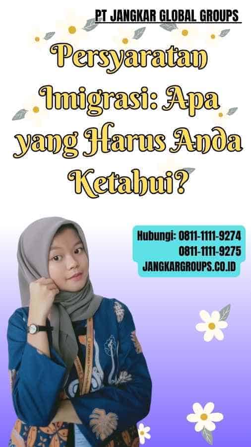 Persyaratan Imigrasi: Apa yang Harus Anda Ketahui? – Jangkar Global Groups