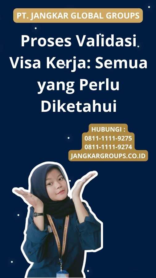 Proses Validasi Visa Kerja: Semua yang Perlu Diketahui – Jangkar Global Groups