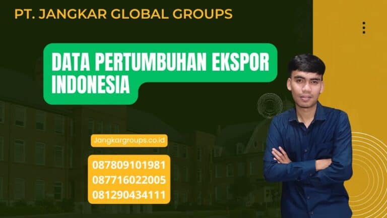 Data Pertumbuhan Ekspor Indonesia – Jangkar Global Groups
