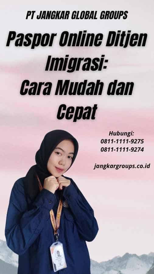 Paspor Online Ditjen Imigrasi: Cara Mudah dan Cepat – Jangkar Global Groups