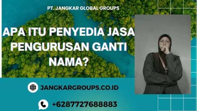 Penyedia Jasa Pengurusan Ganti Nama – Jangkar Global Groups Penyedia Jasa Pengurusan Ganti Nama – Jangkar Global Groups