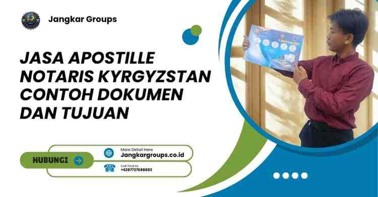 Jasa Apostille Notaris Kyrgyzstan Contoh Dokumen Dan Tujuan