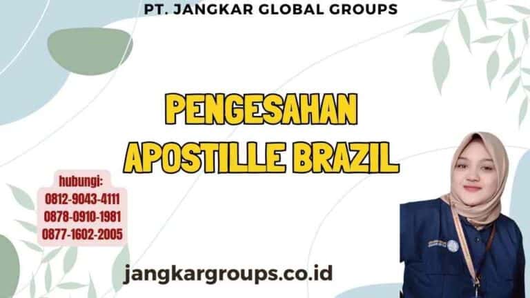 Pengesahan Apostille Brazil – Jangkar Global Groups