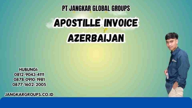 Apostille Invoice Azerbaijan – Jangkar Global Groups