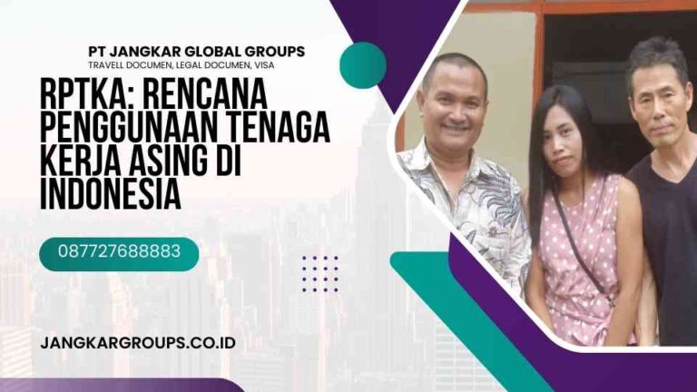 RPTKA: Rencana Penggunaan Tenaga Kerja Asing di Indonesia – Jangkar ...