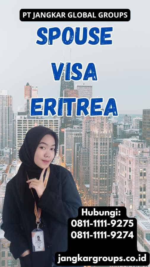Spouse Visa Eritrea untuk memfasilitasi reuni keluarga dan Pasutri