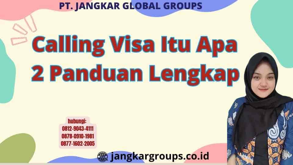 Calling Visa Itu Apa 2 Panduan Lengkap – Jangkar Global Groups