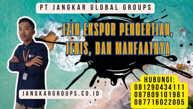 Pengertian dan jenis Izin Ekspor – Jangkar Global Groups