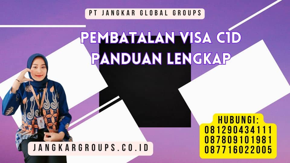 Pembatalan Visa C1d Panduan Lengkap – Jangkar Global Groups