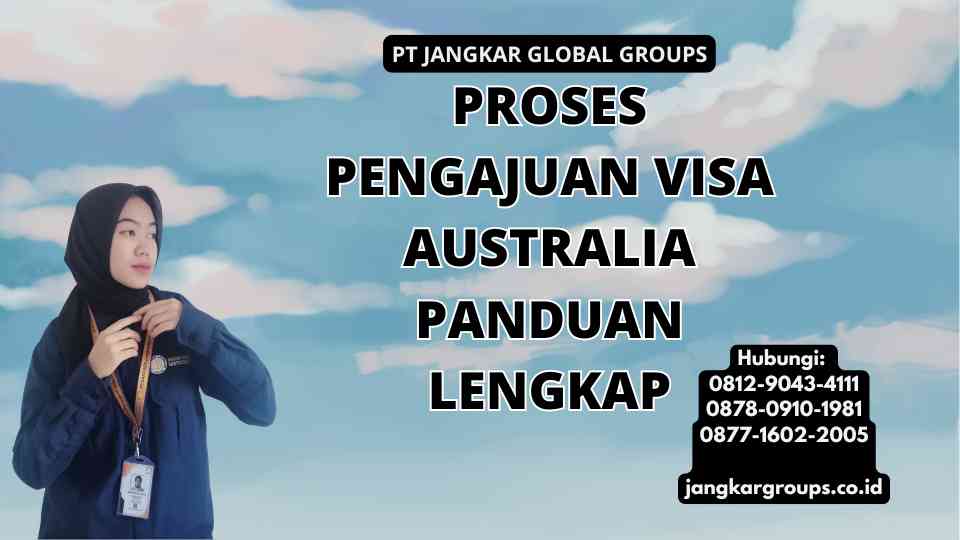 Proses Pengajuan Visa Australia Panduan Lengkap
