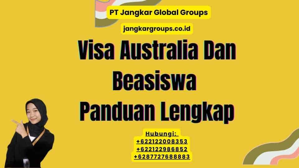 Visa Australia Dan Beasiswa Panduan Lengkap – Jangkar Global Groups