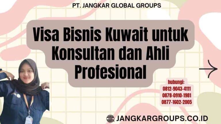 Visa Bisnis Kuwait untuk Konsultan dan Ahli Profesional