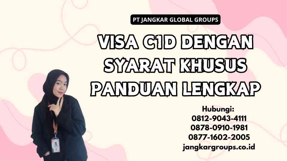 Visa C1D Dengan Syarat Khusus Panduan Lengkap – Jangkar Global Groups