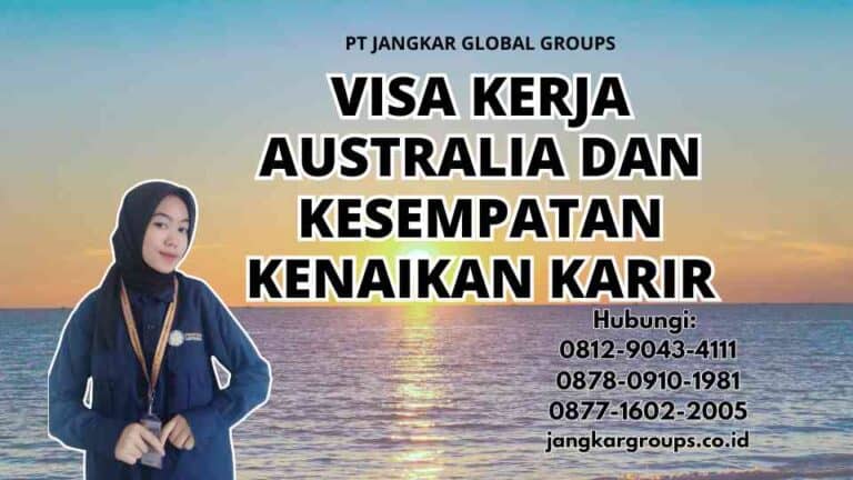 Visa Kerja Australia Dan Kesempatan Kenaikan Karir – Jangkar Global Groups