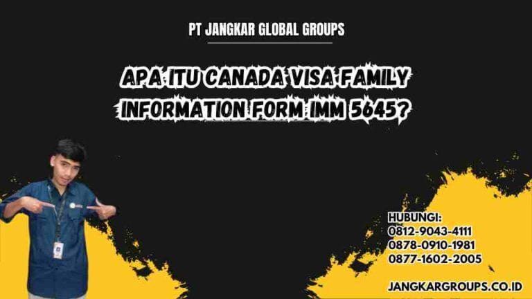 Apa Itu Canada Visa Family Information Form Imm 5645?