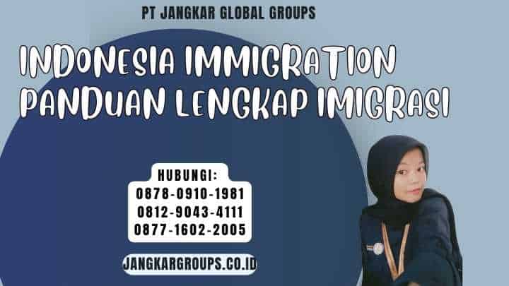 Indonesia Immigration Panduan Lengkap Imigrasi – Jangkar Global Groups
