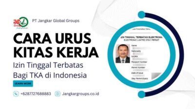 Cara Urus KITAS Kerja Izin Tinggal Terbatas Bagi TKA di Indonesia