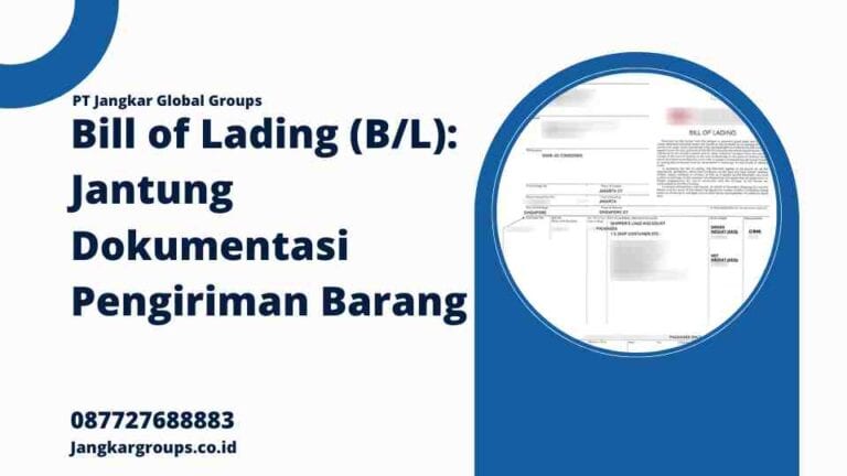 Bill of Lading (B/L): Jantung Dokumentasi Pengiriman Barang