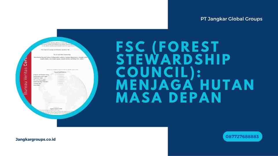 FSC (Forest Stewardship Council): Menjaga Hutan Masa Depan