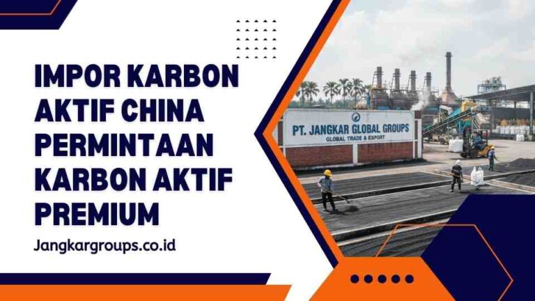 Impor Karbon Aktif China Permintaan Karbon Aktif Premium