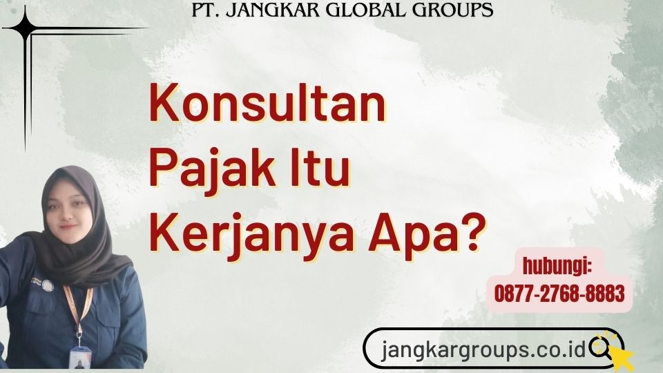 Konsultan Pajak Itu Kerjanya Apa? Panduan Lengkap dan Syarat